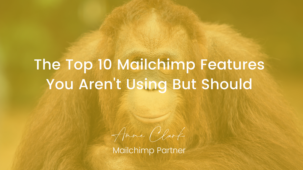 The Top 10 Mailchimp Features You Aren't Using But Should